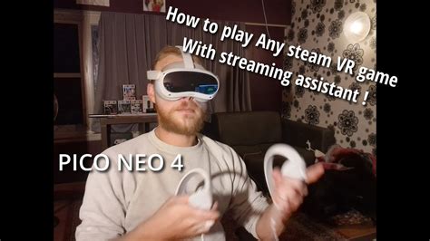 Pico Neo 4 How To Play Steam Vr On The Pico Youtube