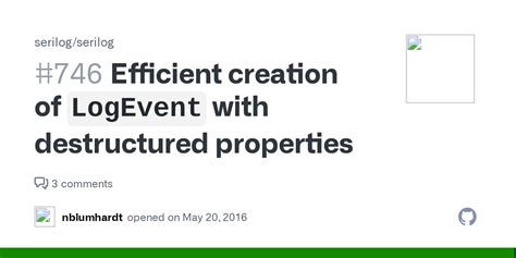 Efficient Creation Of `logevent` With Destructured Properties · Issue 746 · Serilogserilog