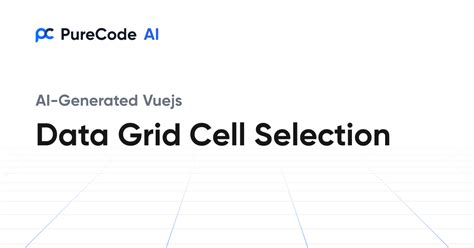 Create Clean Vuejs Data Grid Cell Selection Via Ai