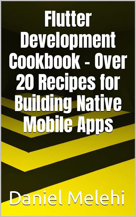 flutter development cookbook over 20 recipes for building native mobile apps ebook