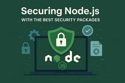 Securing Node Js With The Best Security Packages