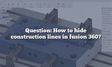 Question How To Hide Construction Lines In Fusion 360