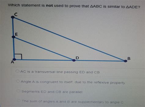 Solved Which Statement Is Not Used To Prove That Delta Abc Is Similar To Delta Ade ？ Ac Is A