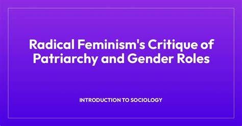 Radical Feminisms Critique Of Patriarchy And Gender Roles • Sociology