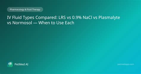Iv Fluid Types Compared Lrs Vs 09 Nacl Vs Plasmalyte Vs Normosol