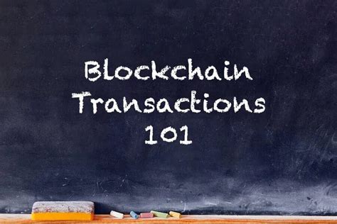 Blockchain Transactions 101 Beyond The Hype