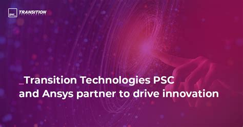 Transition Technologies Psc And Ansys Partner To Drive Innovation