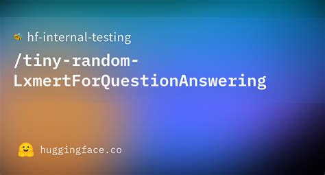 hf internal testing tiny random lxmertforquestionanswering · hugging face