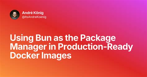 Using Bun As The Package Manager In Production Ready Docker Images