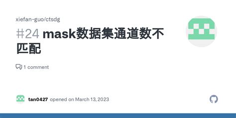 mask数据集通道数不匹配 Issue 24 xiefan guo ctsdg GitHub