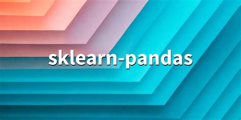 sklearn pandas 2 2 0 pandas integration with sklearn