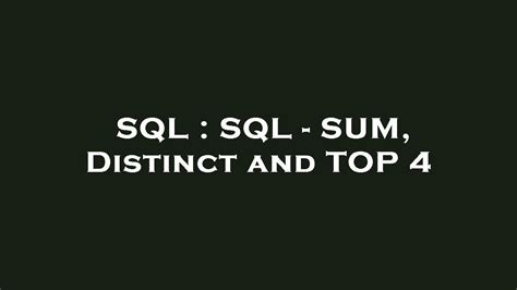 Sql Sql Sum Distinct And Top 4 Youtube
