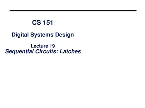 PPT CS 151 Digital Systems Design Lecture 19 Sequential Circuits