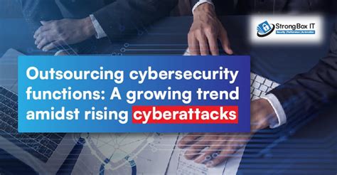 Outsourcing Cybersecurity Functions Strongbox It