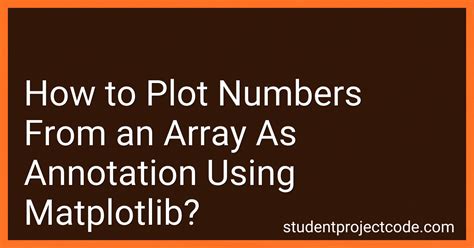 How To Plot Numbers From An Array As Annotation Using Matplotlib In 2024