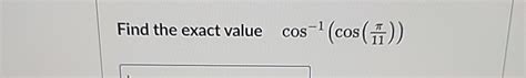 Solved Find the exact value cos cos π Chegg com