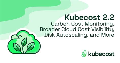 Kubecost On Linkedin Kubecost Launches Kubecost 2 2 With Carbon Cost