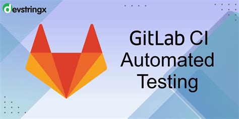 Ultimate Guide On Gitlab Ci Automation Testing Tool Devstringx