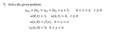 Solved 7 Solve The Given Problem Uxx 2ux Utt 2ut Chegg Com