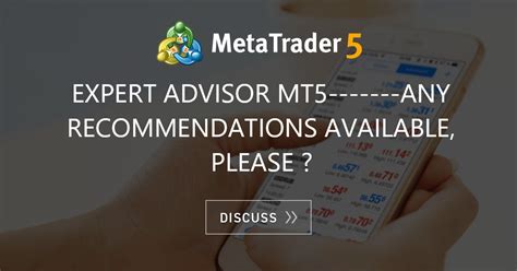Expert Advisor Mt5 Any Recommendations Available Please Expert Advisor Mql4 And