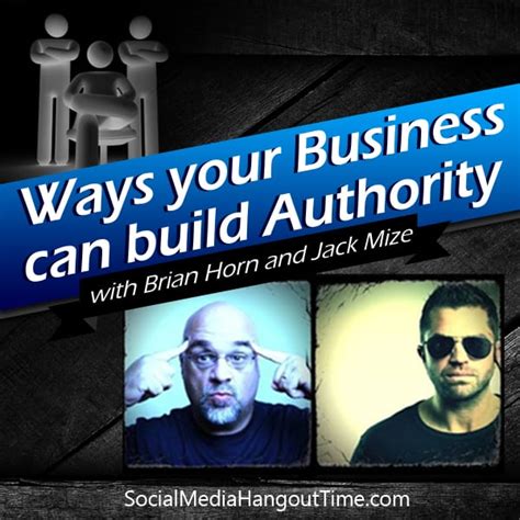 Ways You Can Build Authority With Brian Horn And Jack Mize Janet E