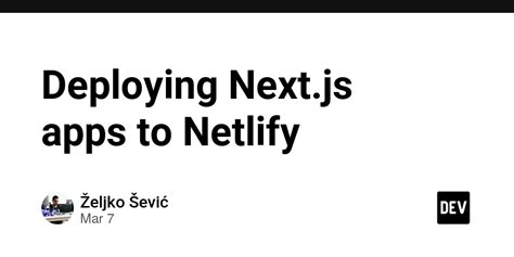 Deploying Nextjs Apps To Netlify Dev Community