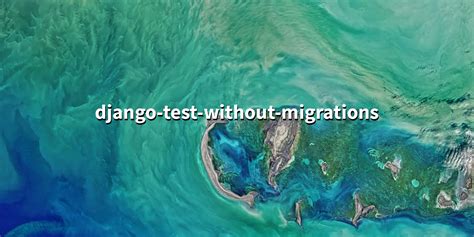 Django Test Without Migrations 06 Disable Migrations When Running