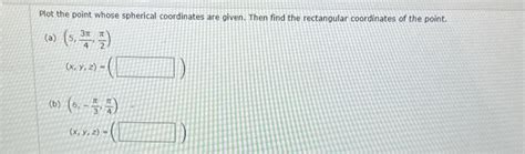Solved Plot The Point Whose Spherical Coordinates Are Given