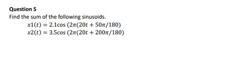 Solved Find The Sum Of The Following Sinusoids Chegg