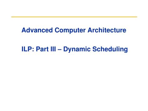 Ppt Advanced Computer Architecture Ilp Part Iii Dynamic Scheduling