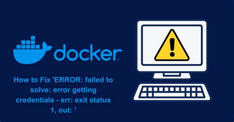 How To Fix Error Failed To Solve Error Getting Credentials Err
