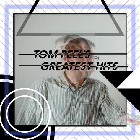 Tom Peels Greatest Hits Tom Peel