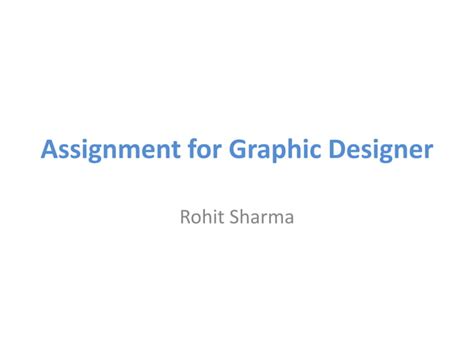 Assignment 001 For Graphic Designer Rohit Sharma Ppt