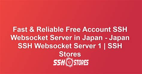 Free Ssh Websocket Server In Japan Japan Ssh Websocket Server 1 Ssh Stores