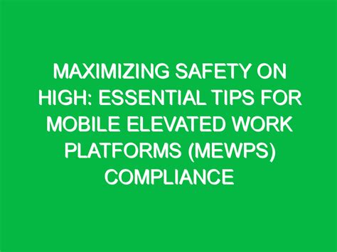 Maximizing Safety On High Essential Tips For Mobile Elevated Work