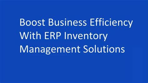 ppt boost business efficiency with erp inventory management solutions