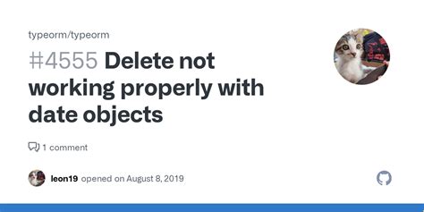 Delete Not Working Properly With Date Objects · Issue 4555 · Typeorm