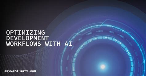 Optimizing Development Workflows With Ai