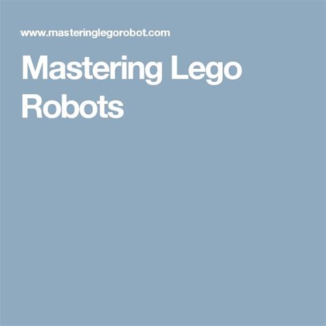 Mastering Lego Robots Building The Robot