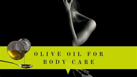 Extra Virgin Olive Oil For Body Care Useful Tips Oliviada