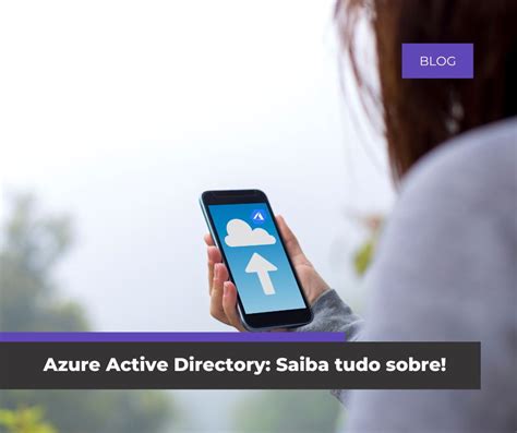 Azure Active Directory Saiba Tudo Sobre
