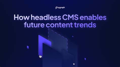 How Headless Cms Enables Future Content Trends Hygraph