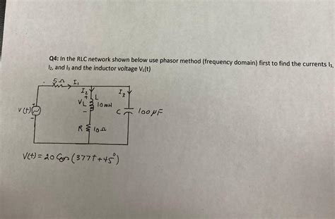 solved q4 in the rlc network shown below use phasor method