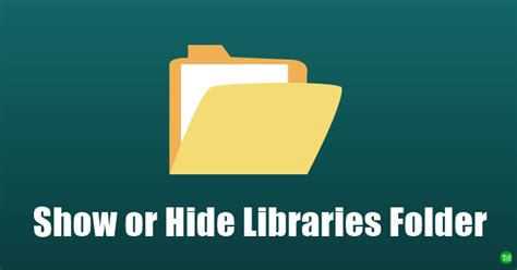How To Show Or Hide Libraries Folder In Windows 11 Techdator Techdator
