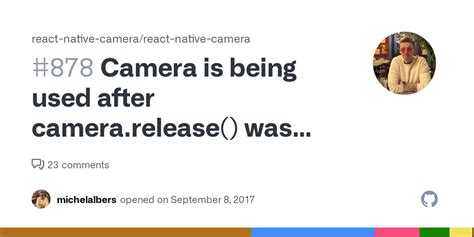 Camera Is Being Used After Camerarelease Was Called · Issue 878 · React Native Camerareact