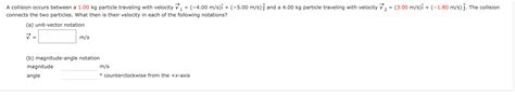 Solved A Collision Occurs Between A Kg Particle Chegg