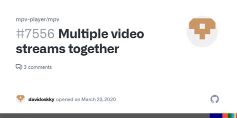 Multiple Video Streams Together · Issue 7556 · Mpv Playermpv · Github