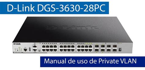 Qué son y cómo configurar Private VLAN en D Link DGS PC RedesZone