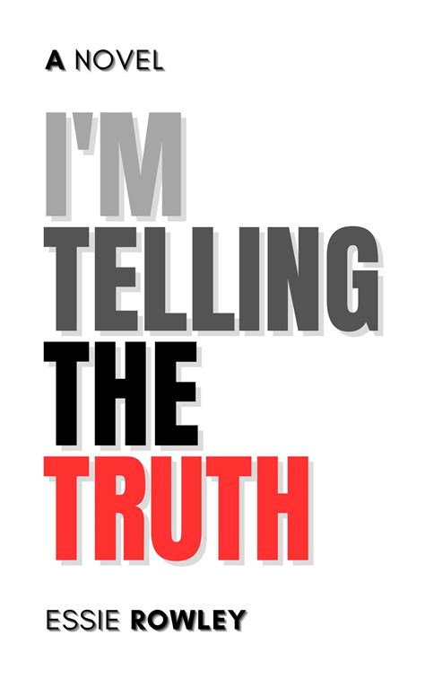 Im Telling The Truth By Essie Rowley Goodreads