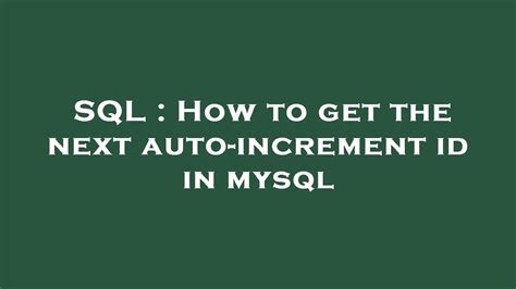 sql how to get the next auto increment id in mysql youtube